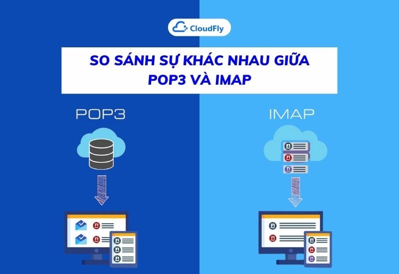 So Sánh Sự Khác Nhau Giữa POP3 Và IMAP